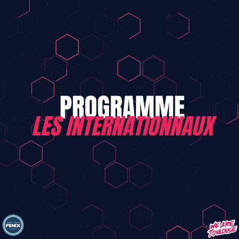 Le programme de nos internationaux ! | Fenix Toulouse